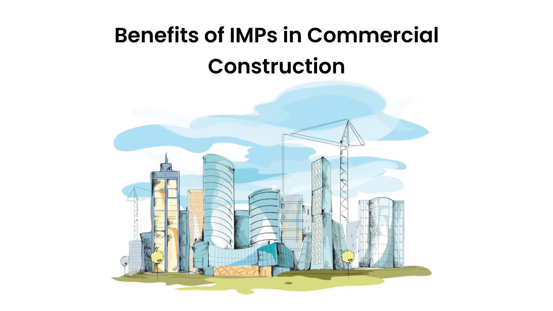 Benefits of IMPs in Commercial Construction